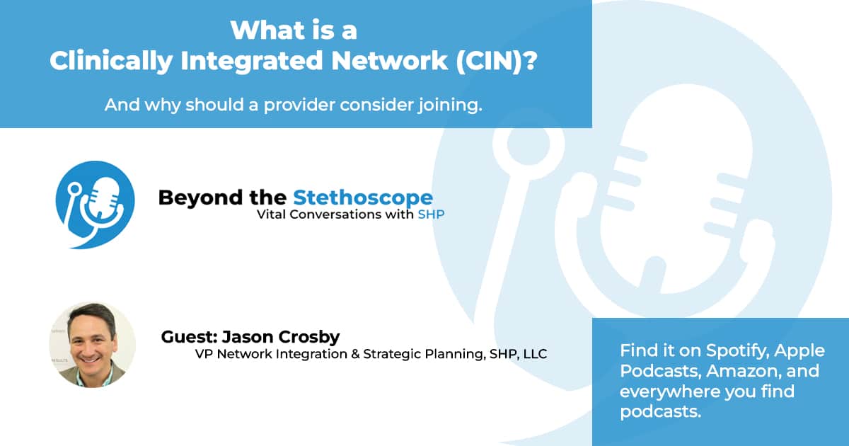 Listen Today! "What is a Clinically Integrated Network (CIN)? And Why ...